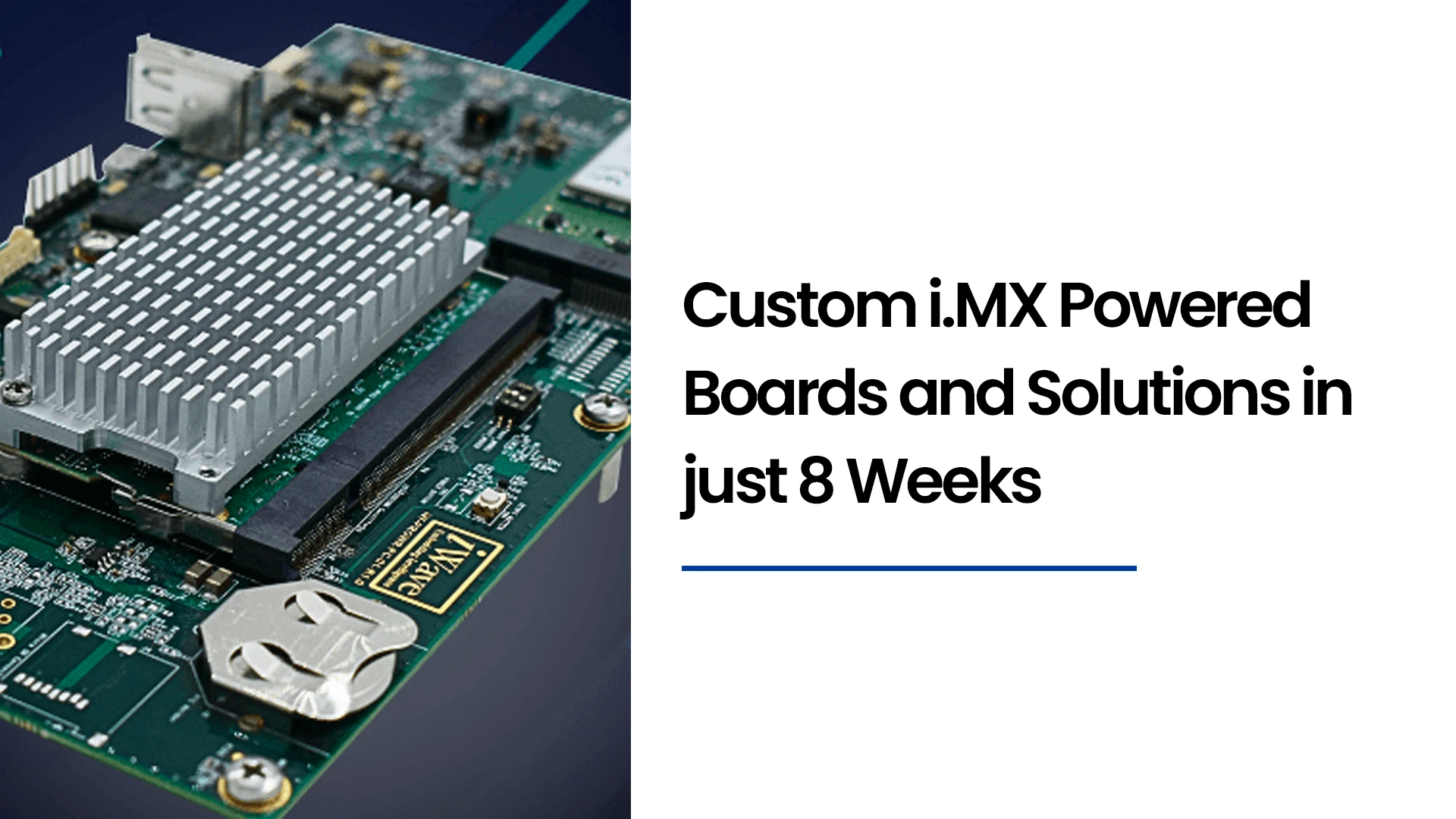 Custom i.MX Powered Boards and Solutions in just 8 Weeks